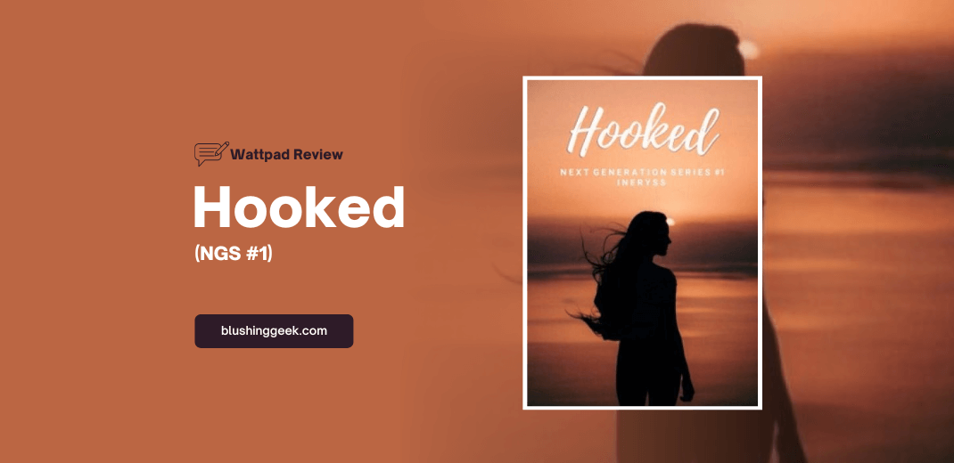Wattpad Review - Hooked | Blushing Geek