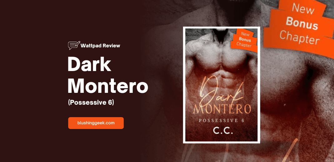 Wattpad Review - Possessive 6: Dark Montero | Blushing Geek