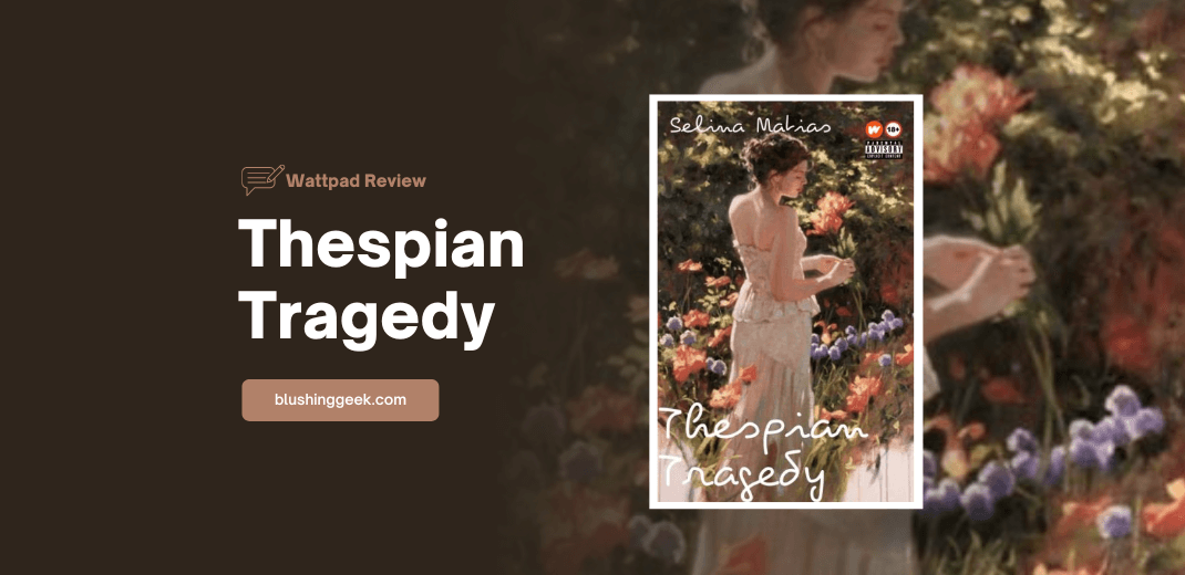 Wattpad Review - Thespian Tragedy | Blushing Geek